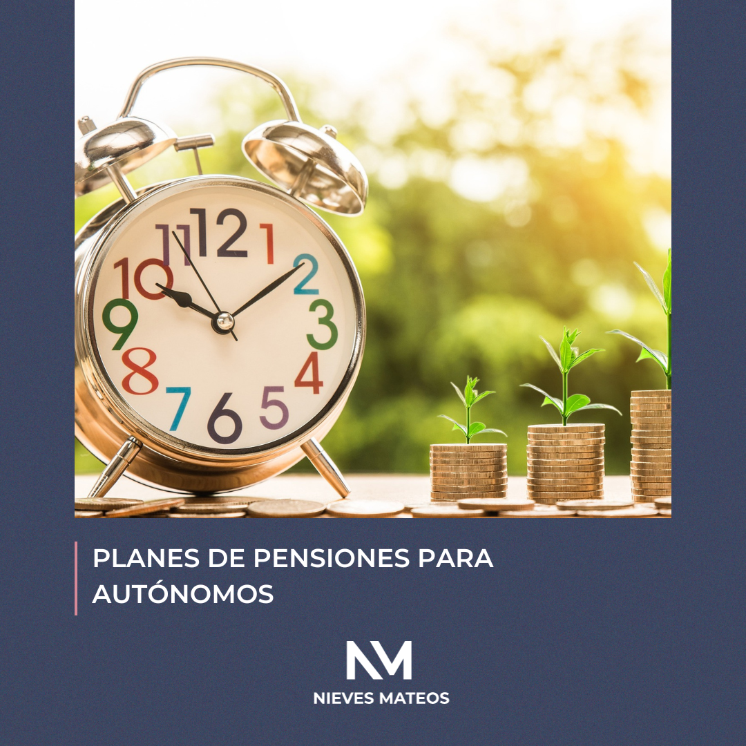 PLAN DE PENSIONES PARA AUTÓNOMOS - Nieves Mateos Asesores
